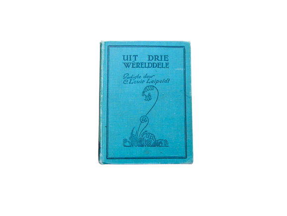 Uit Drie Wêrelddele | C. Louis Leipoldt – Blompot